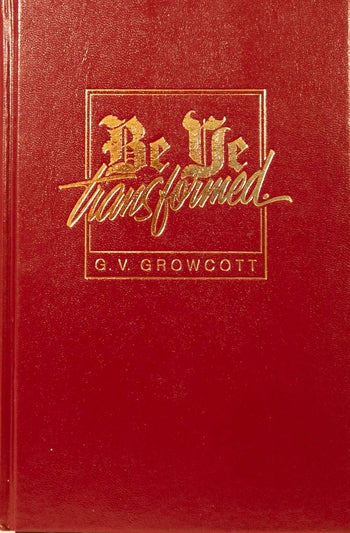 Be Ye Transformed: Volume 1 – Christadelphian Library