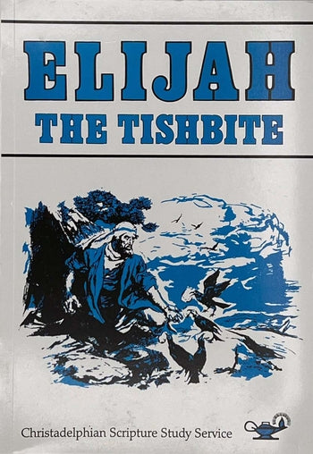 Elijah the Tishbite – Christadelphian Library