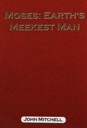 Moses: Earth's Meekest Man – Christadelphian Library