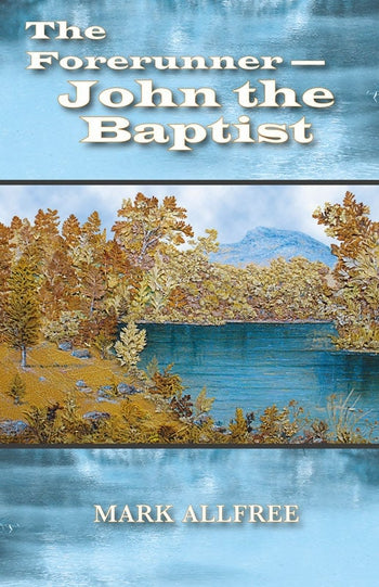 The Forerunner: John The Baptist – Christadelphian Library